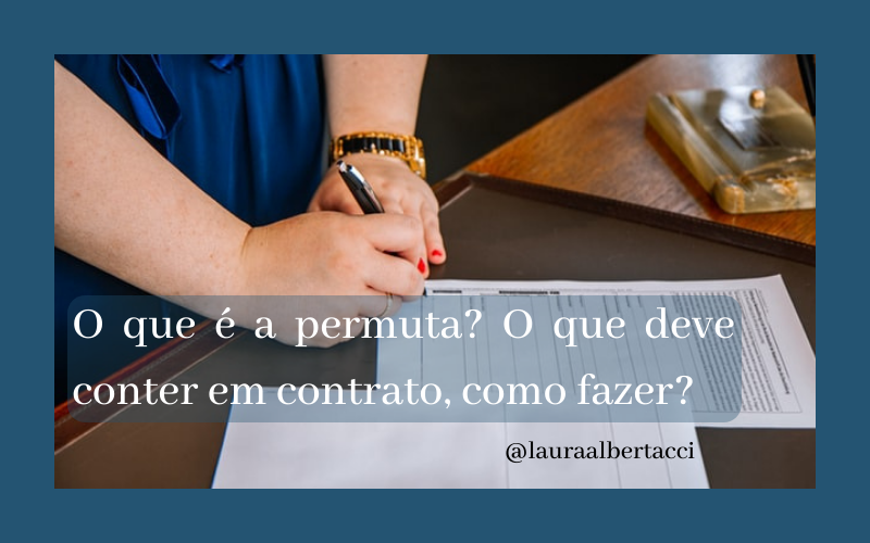 O que é a permuta? O que deve conter em contrato, como fazer? | Jusbrasil
