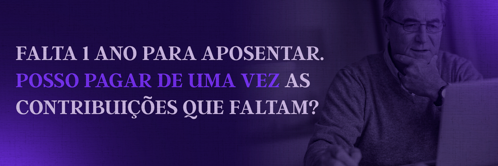 "Falta 1 ano para me aposentar. Posso pagar de uma vez as contribuições ...