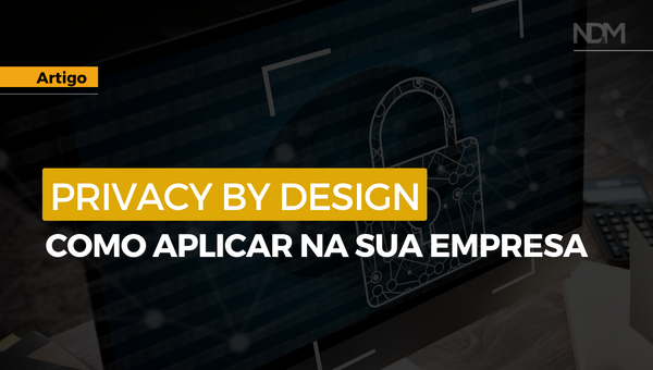 Privacy by Design: como aplicar na sua empresa | Jusbrasil