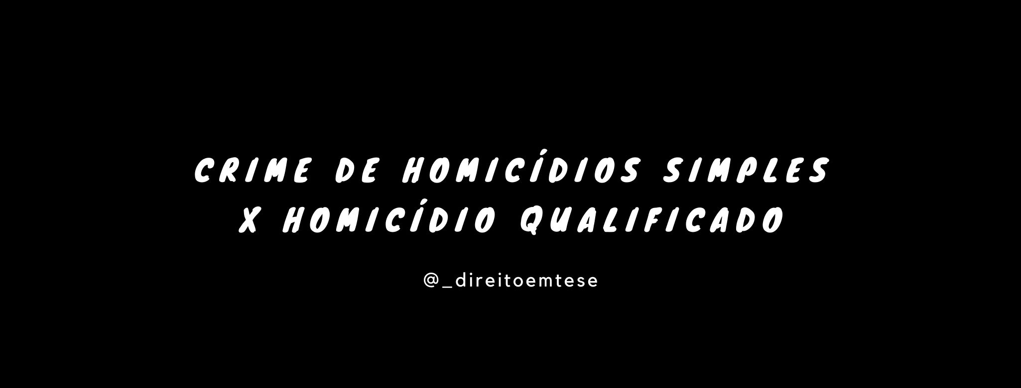 Diferença entre homicídio simples e homicídio qualificado | Jusbrasil