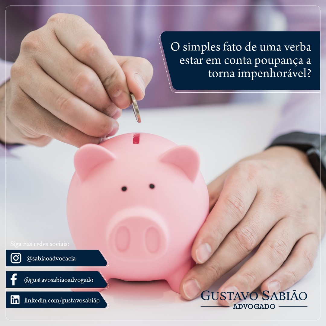 O simples fato de uma verba estar em conta poupança a torna ...