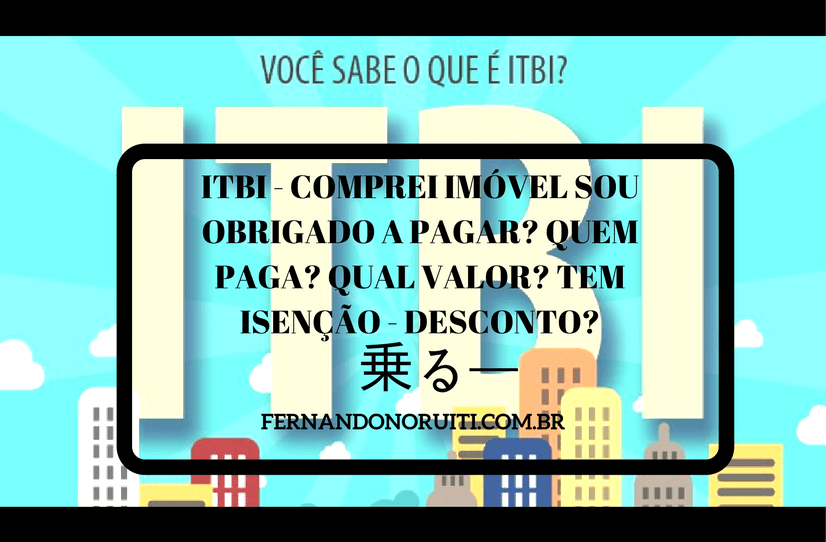 ITBI – Imposto de Transmissão de Bens Imóveis, Quem paga? Qual valor ...