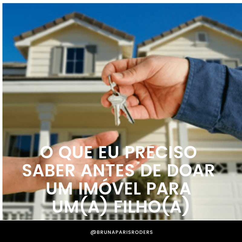 O que eu preciso saber antes doar um imóvel para um(a) filho(a) | Jusbrasil