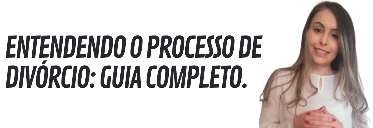 Entendendo o Processo de Divórcio: Guia Completo. | Jusbrasil