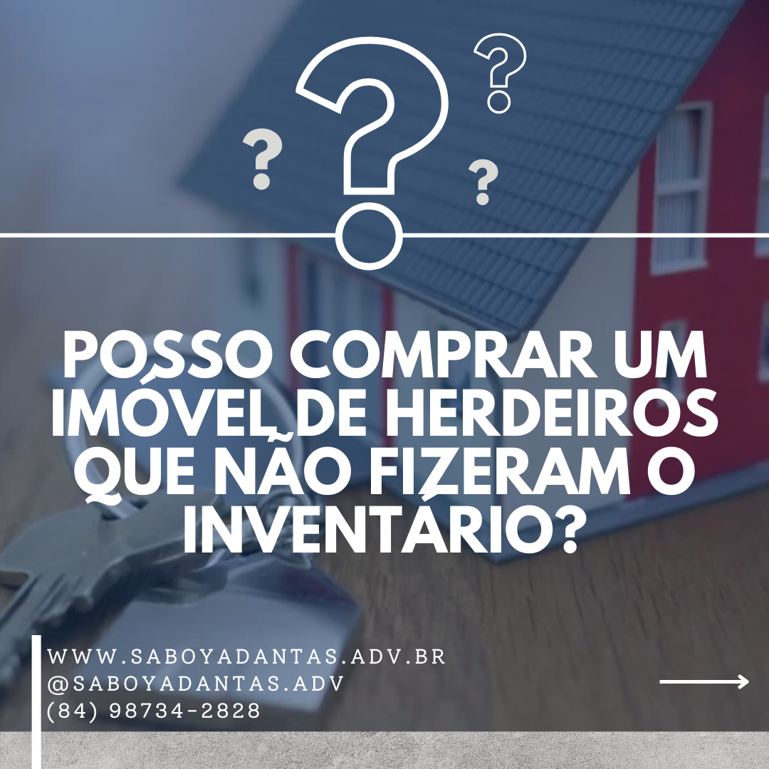 Posso Comprar Um Imóvel De Herdeiros Que Não Fizeram O Inventário