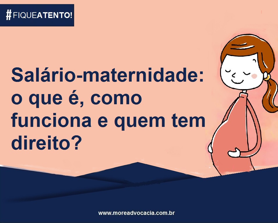 Salário Maternidade: o que é, como funciona e quem tem direito? Salário Maternidade: o que é, como funciona e quem tem direito?