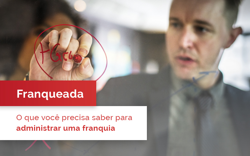 Franqueada – o que você precisa saber para administrar uma franquia ...