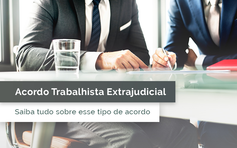 Acordo Extrajudicial: saiba tudo sobre esse tipo de acordo | Jusbrasil