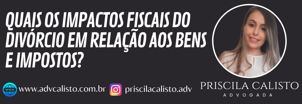 Quais os impactos fiscais do divórcio em relação aos bens e impostos ...