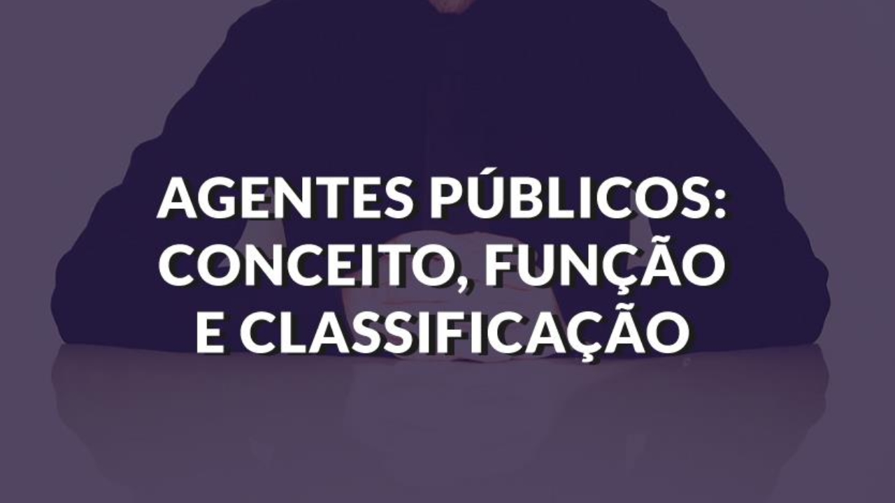 Entenda todas as espécies de agentes públicos e saiba quais exigem ...