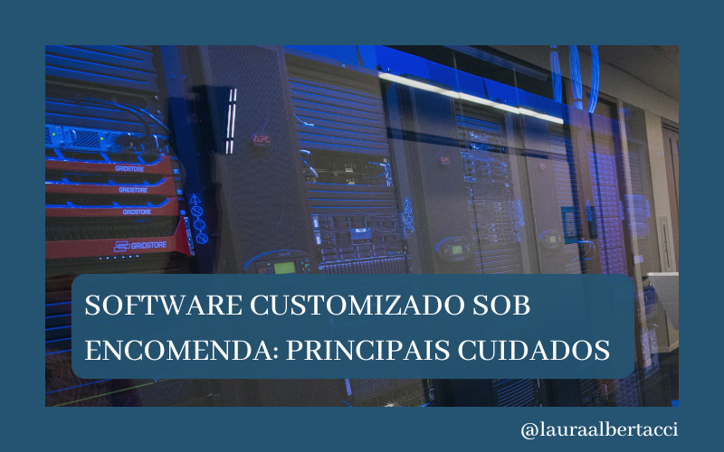 Software customizado sob encomenda: principais cuidados | Jusbrasil