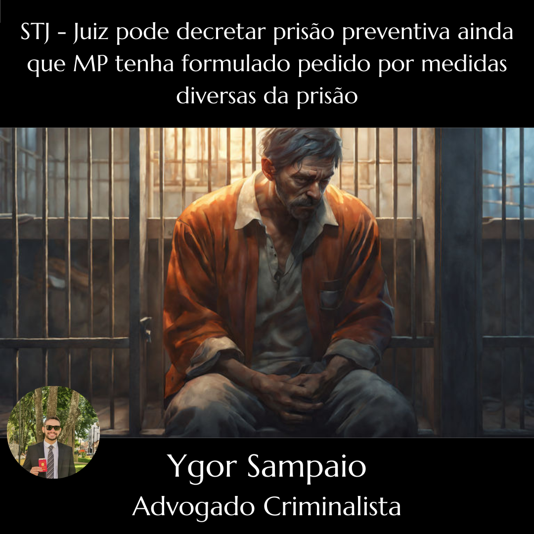 STJ - Juiz pode decretar prisão preventiva ainda que MP tenha formulado ...