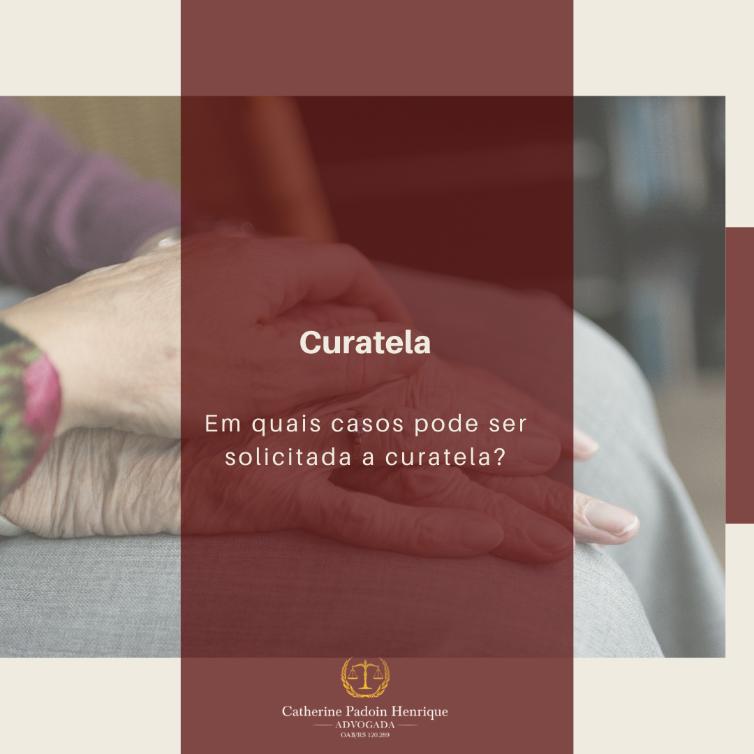Em quais casos é necessário pedir a curatela de alguém? | Jusbrasil